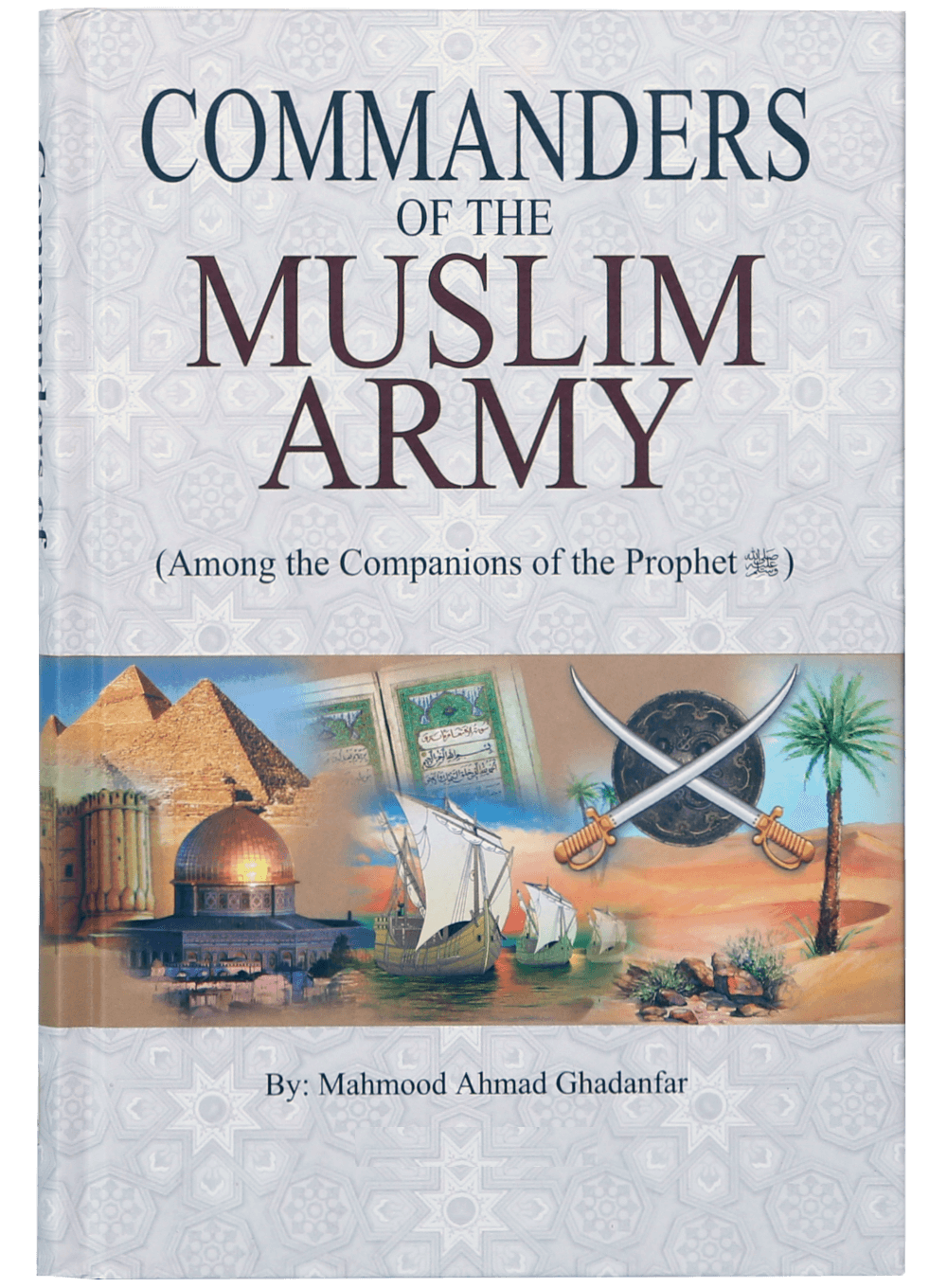 Commanders of the Muslim Army - Among the Companions of the Prophet (P ...